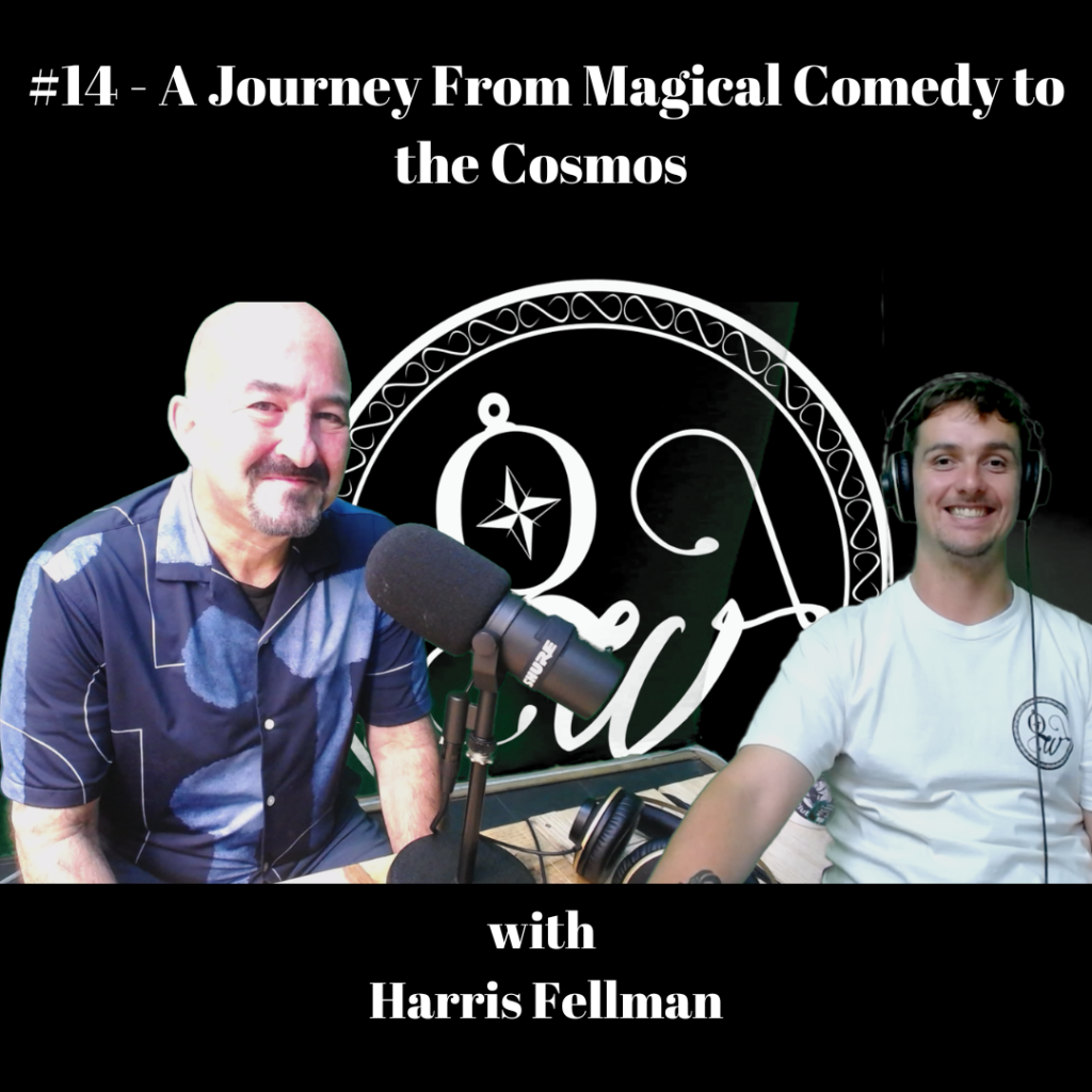 #14 – A Journey From Magical Comedy to the Cosmos with Harris Fellman ...